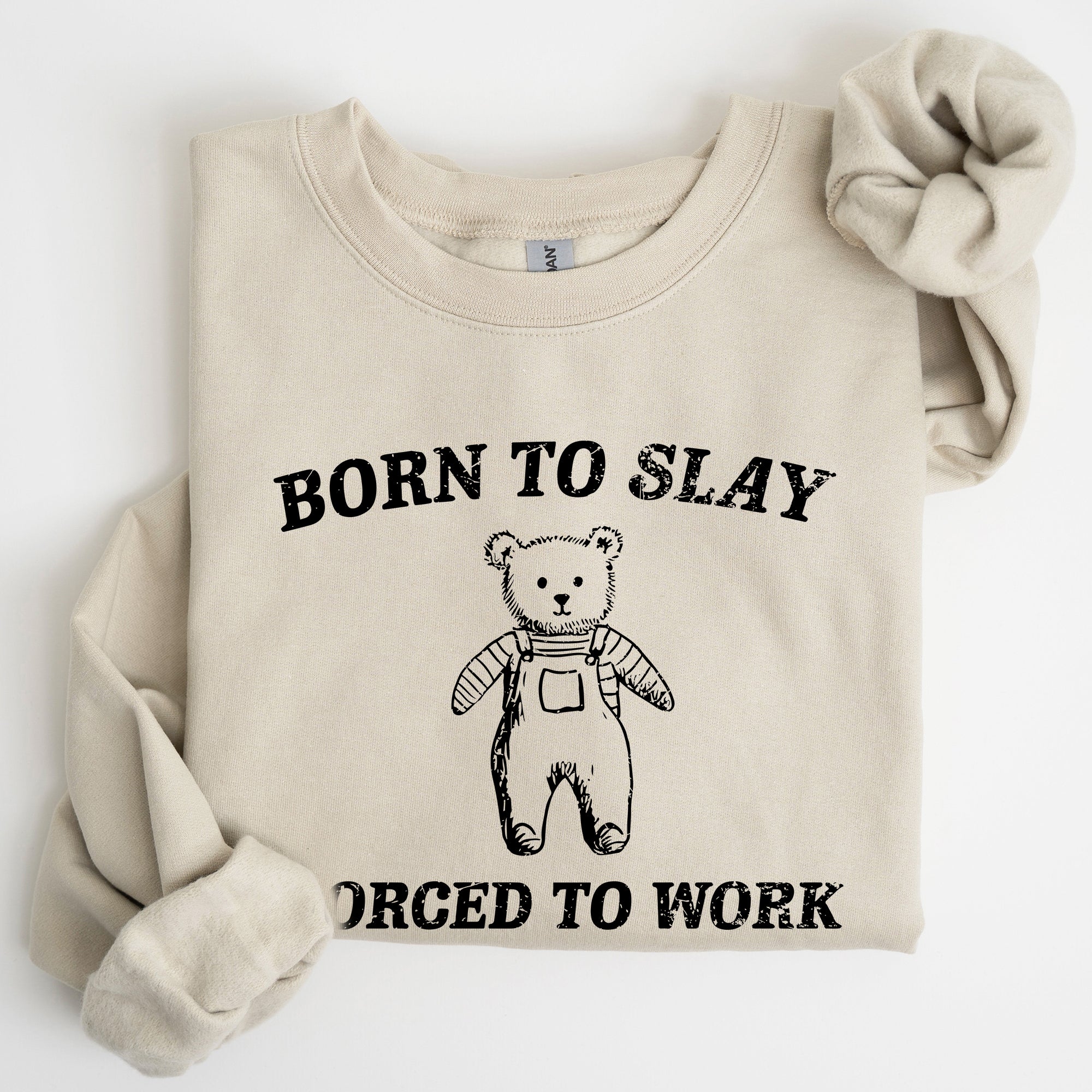 Born To Slay Forced To Work Sweatshirt | Refinery Number One