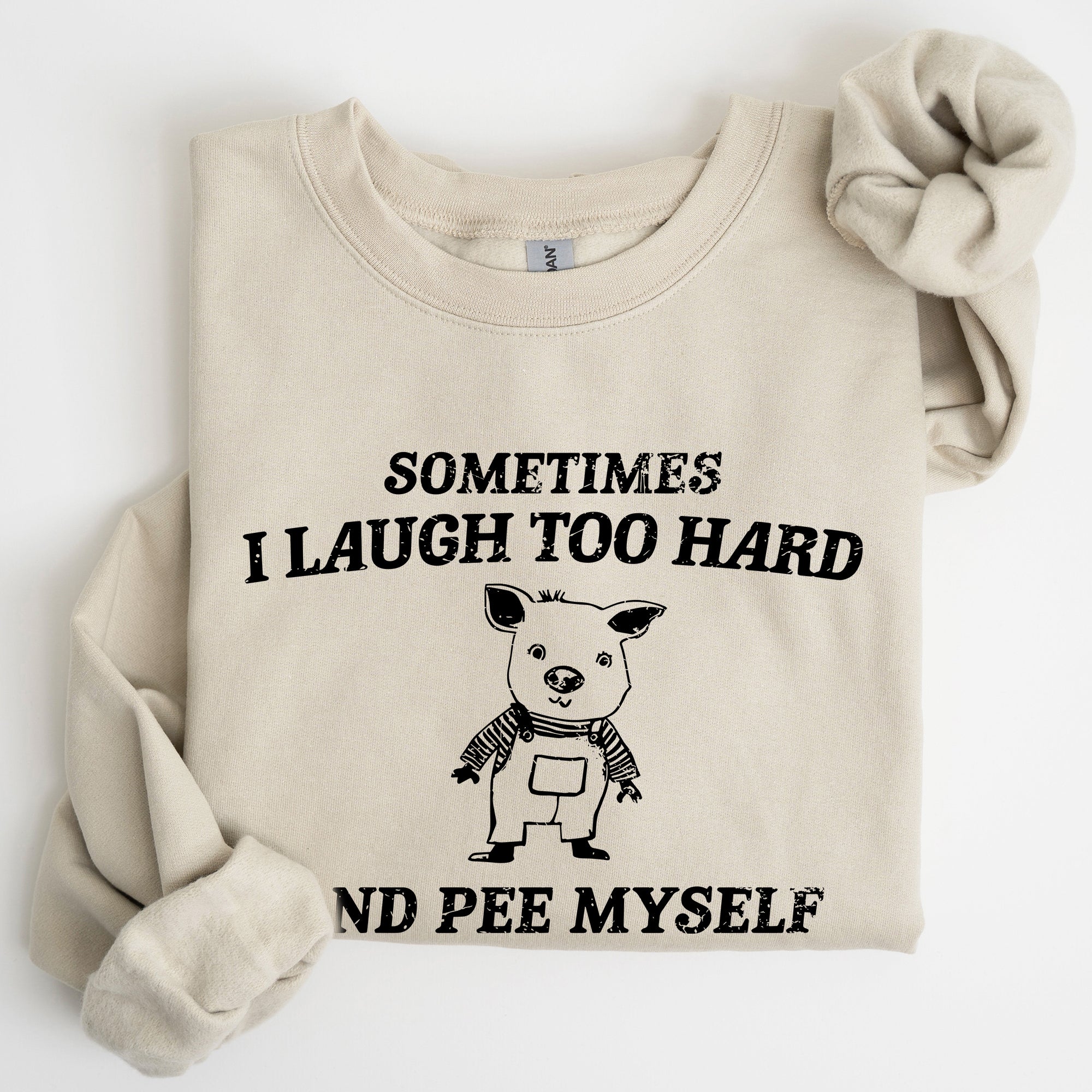 Laugh Too Hard, Pee Myself, Pig, Meme Sweatshirt | Refinery Number One