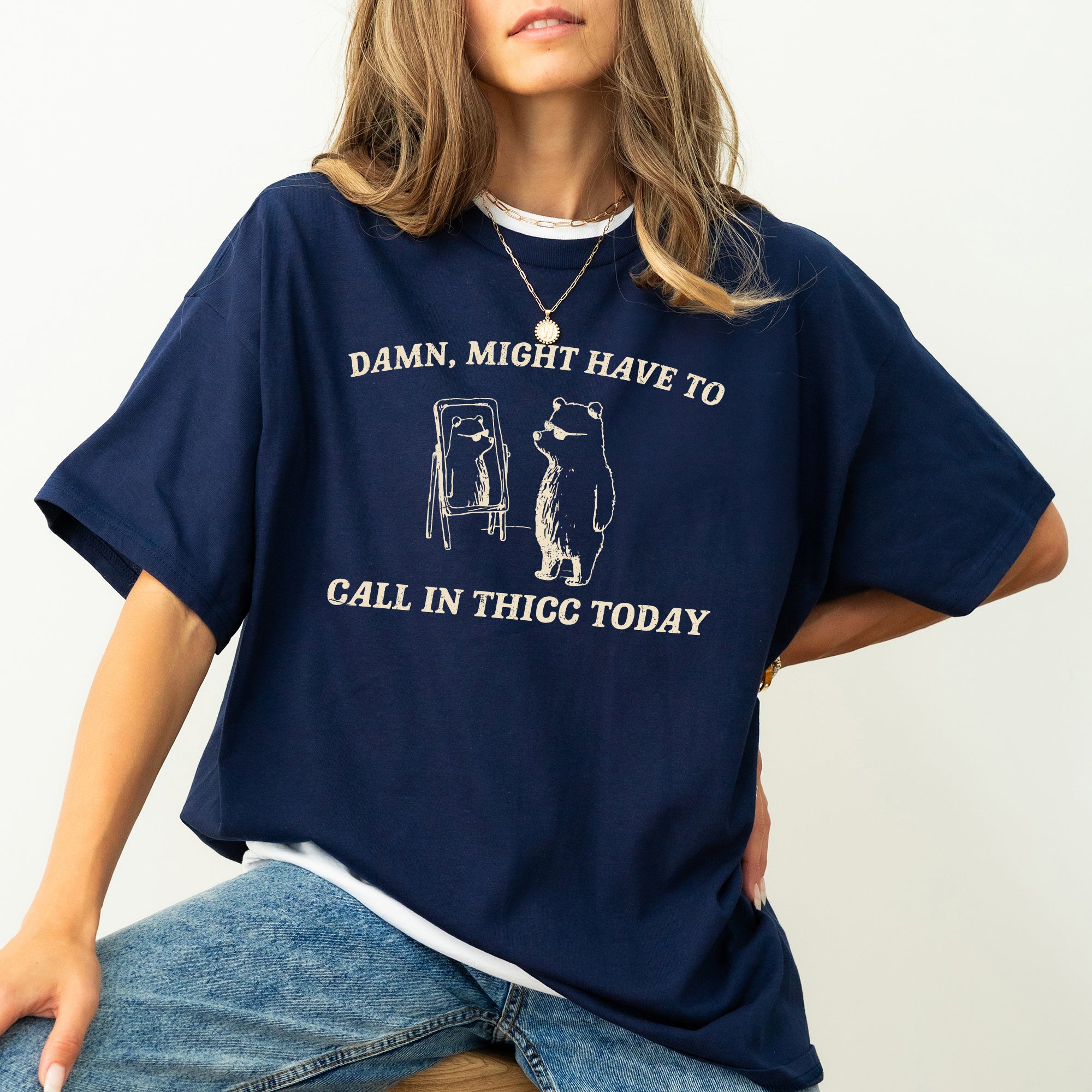 Might Have To Call In Thicc Today T-Shirt | Refinery Number One