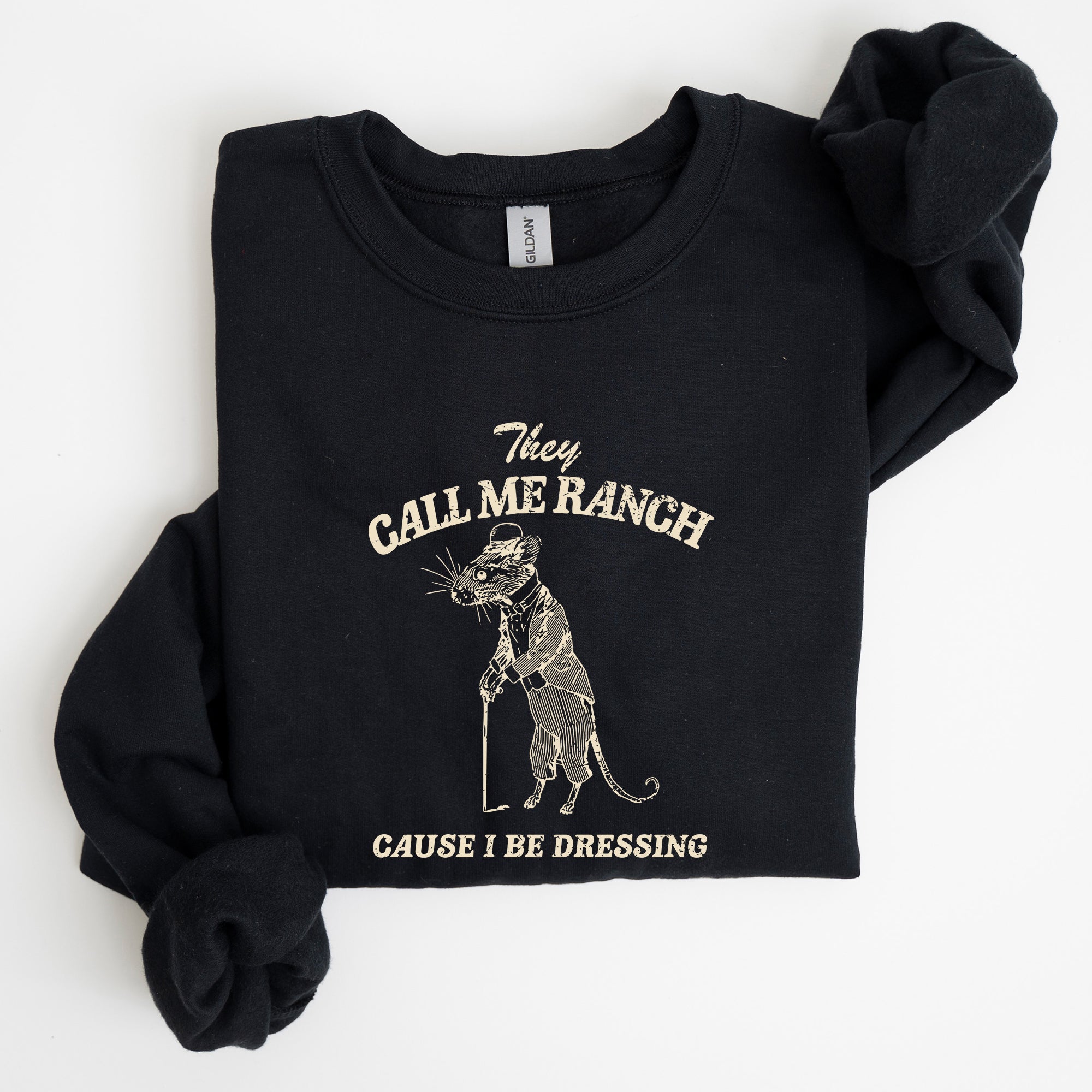 They Call Me Ranch, Rat, Meme, Funny Sweatshirt | Refinery Number One
